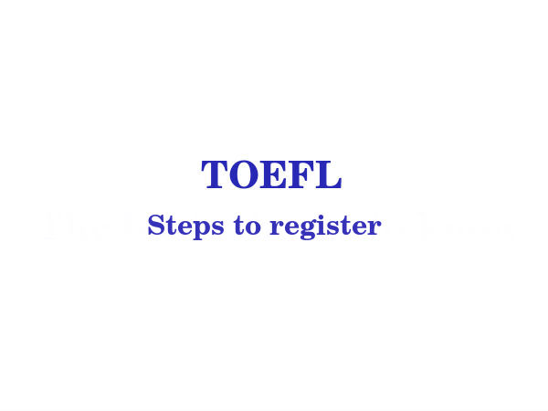 Steps to register for TOEFL - Careerindia