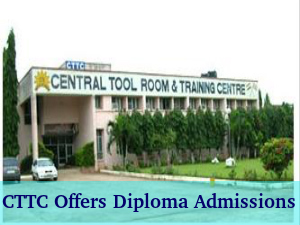 Central Tool Room & Training Centre Offers Diploma Course Admissions ...