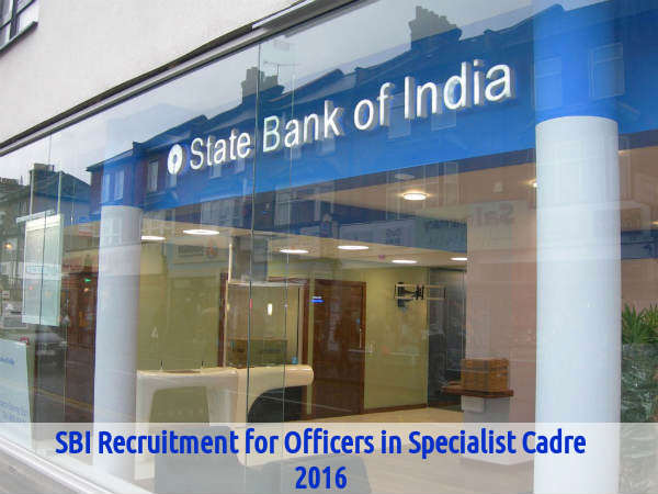 SBI is Hiring 2016: Vacancy for 19 Officers in Specialist Cadre ...