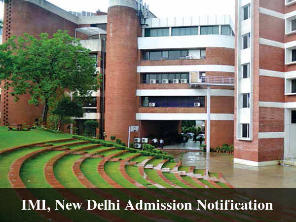 IMI New Delhi PGDM 2023: Know About IMI, Entry, Eligibility criteria ...