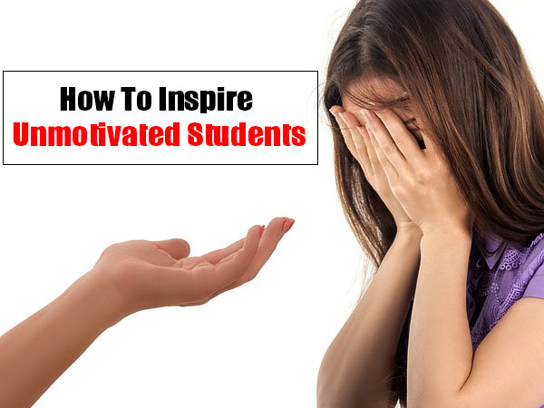How To Inspire Unmotivated Students - Careerindia