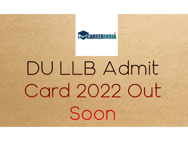 DU LLB Admit Card 2022 Out Soon: Check Exam Dates, Exam Pattern, and ...