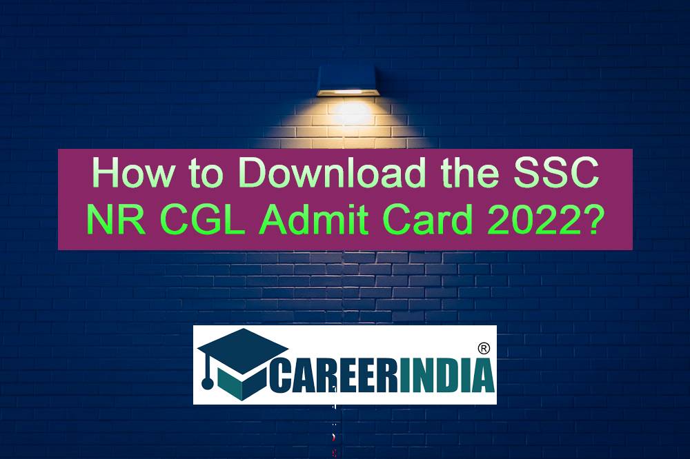 SSC NR releases CGL Tier 1 Admit Card 2022: How to Download and More - Careerindia
