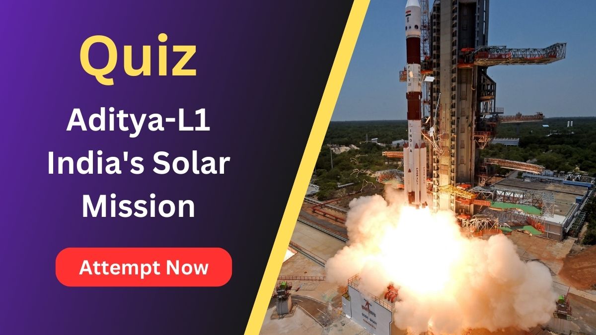Aditya L1 Quiz, MCQ for ISRO, UPSC, SSC, Railways, Banking, Defence and all competitive exams ...