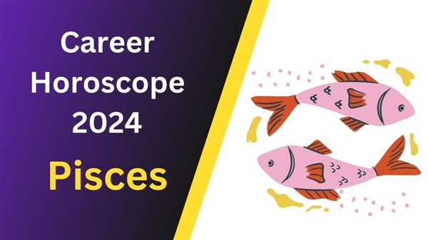 Pisces Career Horoscope 2024: Navigating Tides of Triumph and Growth ...