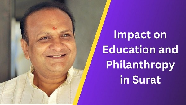 Beyond Business: Manhar Kakadia's Enduring Impact on Education and Philanthropy in Surat ...