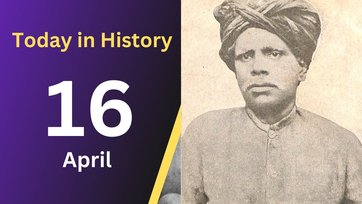 Significance of 16 April in Indian and Global History – Key Events ...