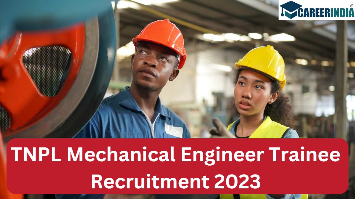 TNPL Mechanical Engineer Recruitment 2023 மெக்கானிக்கல் என்ஜினியருக்கு நாளை கடைசி வாய்ப்பு ...